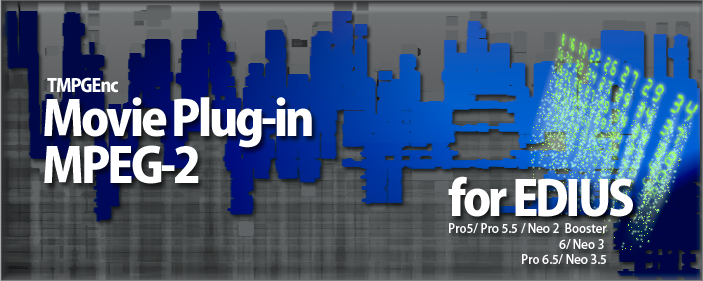TMPGEnc Movie Plug-in MPEG-2 for EDIUS 6: BWT Lab.